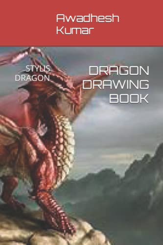DRAGON DRAWING BOOK: STYLIS DRAGON by MR AWADHESH KUMAR | Goodreads