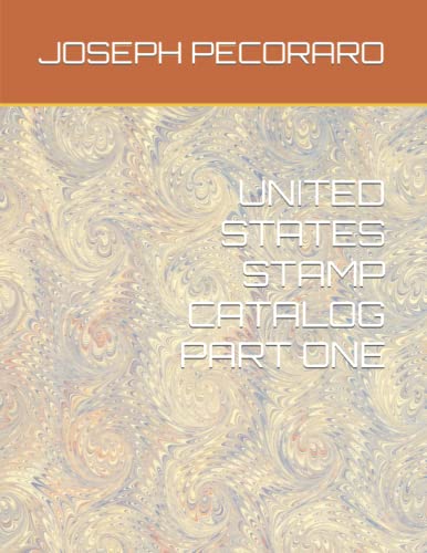UNITED STATES STAMP CATALOG PART ONE by Mr. Joseph Michael Pecoraro ...