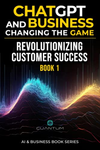 ChatGPT and Business, Changing the Game, Revolutionizing Customer ...