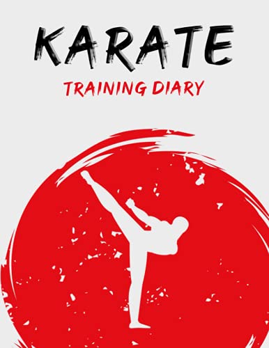Karate Training Diary: Training Journal For Karate, Karate Training Log, Karate Notebook Tracker ...