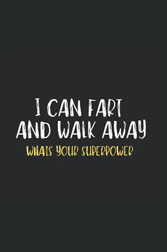 I Can Fart and Walk Away Whats Your Superpower: Funny Saying Blank ...