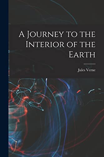 A Journey to the Interior of the Earth by Jules Verne | Goodreads