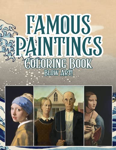 Blow Art! - Famous Paintings Coloring Book: Color Your Own Masterpieces ...