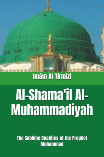 Al-Shama'il Al-Muhammadiyah: The Sublime Qualities of the Prophet ...