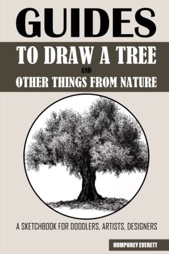 Guides To Draw A Tree And Other Things From Nature: A Sketchbook For ...