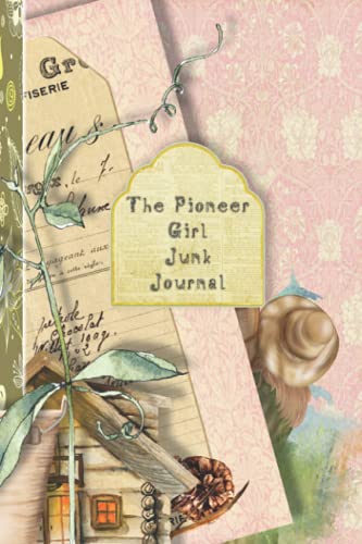 The pioneer girl Junk journal: Full colour slimline paperback ...