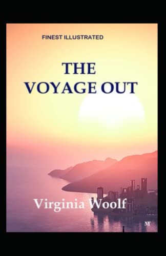 The Voyage Out Finest Illustrated by Virginia Woolf | Goodreads