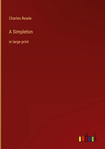 A Simpleton: in large print by Charles Reade | Goodreads