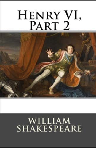 Henry VI, Part 2 Illustrated by William Shakespeare | Goodreads