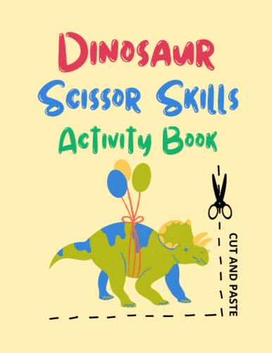 Dinosaur Cut And Paste Scissor Skills: Colorful Learning Activities For ...
