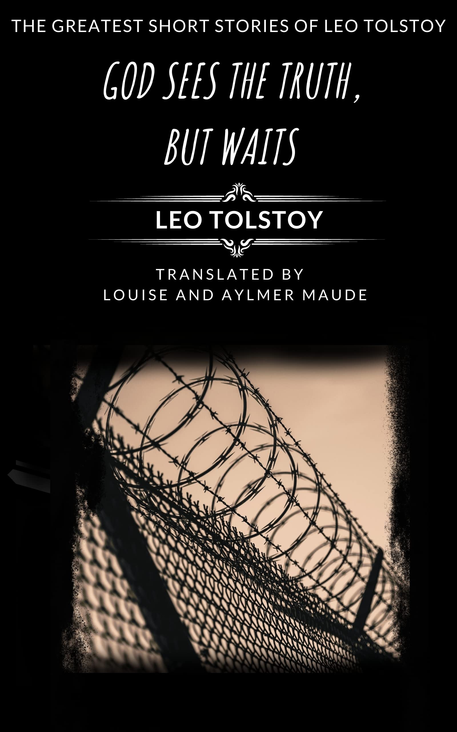 The Greatest Short Stories of Leo Tolstoy [annotated]: GOD SEES THE ...