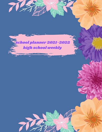 school planner 2021-2022 high school weekly: academic school planner ...