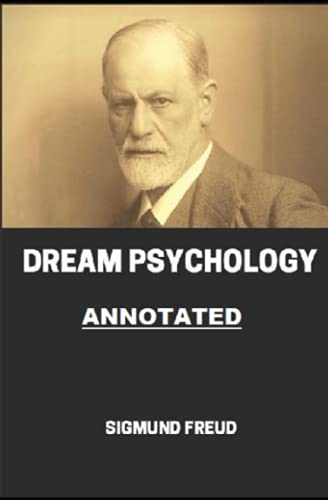Dream Psychology Annotated by Sigmund Freud | Goodreads