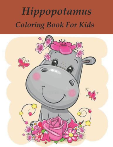 Hippopotamus Coloring Book for Kids: Amazing Cute Hippo coloring Book ...
