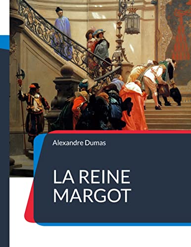 La Reine Margot: Célèbre roman-feuilleton by Alexandre Dumas | Goodreads