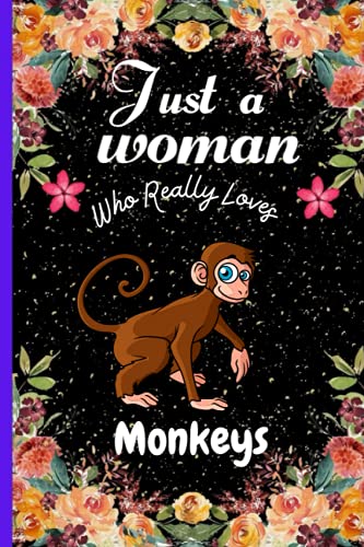 Just a Woman Who Really Love Monkeys: Cute Blank Lined Monkeys Notebook ...