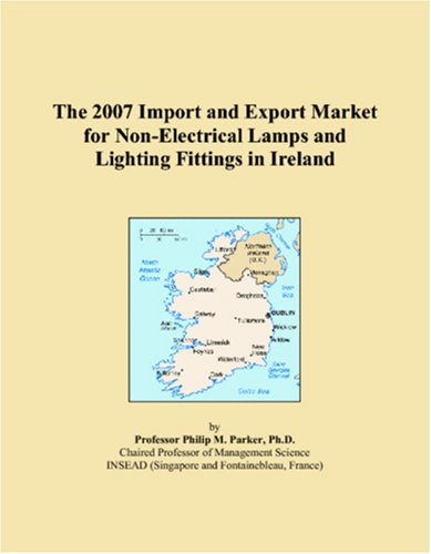 The 2007 Import and Export Market for Non-Electrical Lamps and Lighting ...