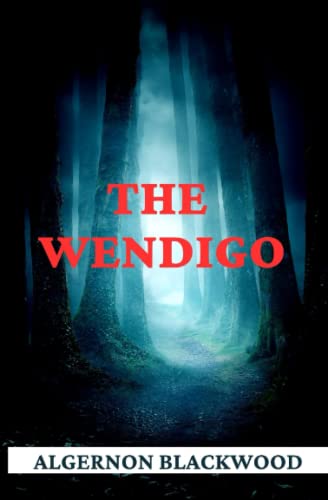 The Wendigo by Algernon Blackwood | Goodreads