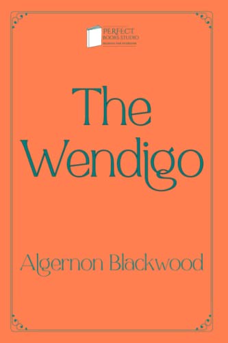 The Wendigo: Perfect Books Studio Edition by Algernon Blackwood | Goodreads