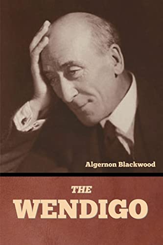 The Wendigo by Algernon Blackwood | Goodreads