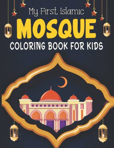 My First Islamic Mosque Coloring Book for Kids: A Wonderful Way To ...