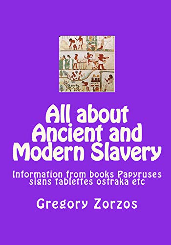 All about Ancient and Modern Slavery: Information from books Papyruses ...