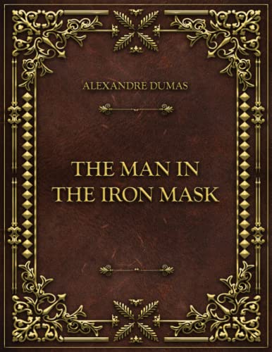 The Man in the Iron Mask: Alexandre Dumas by Alexandre Dumas | Goodreads