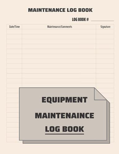 Equipment Maintenance Log Book: Repairs And Maintenance Record Book For ...