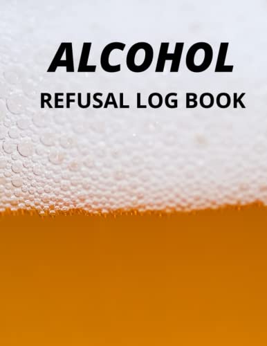 Alcohol Refusal Log Book: ASimple Refusals Register To Record All ...