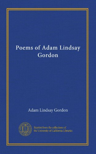 Poems of Adam Lindsay Gordon by Adam Lindsay Gordon | Goodreads