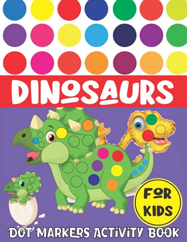 Dinosaurs Dot Markers Activity Book For Kids: Perfect For Use With Dot ...