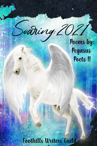 Soaring: 2021: Poems by: Pegasus Poets II by Angela Mason Lowe | Goodreads