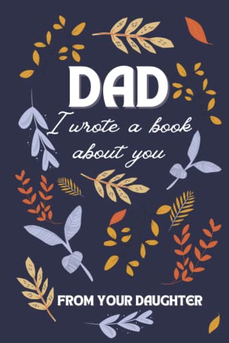 Dad, I wrote a book about you: Fill In The Blank Book With Prompts ...