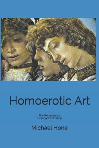 Homoerotic Art: The Renaissance Library-Size Edition by Michael Hone ...