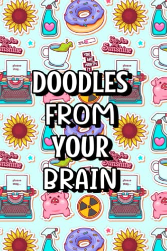 Doodles From Your Brain: Journal For Illustrating Thoughts And Ideas ...