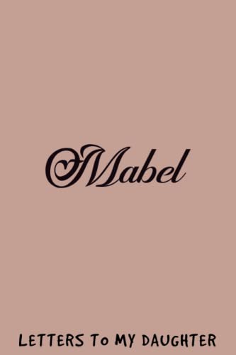 Letters To My Daughter Mabel: Blank Journal, A thoughtful Gift for New ...