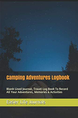 Camping Adventures Logbook: Blank Lined Journal, Travel Log Book To ...