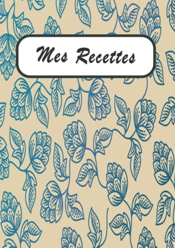 Mes recettes : Livre de recettes à compléter : Carnet pour 100 recettes ...