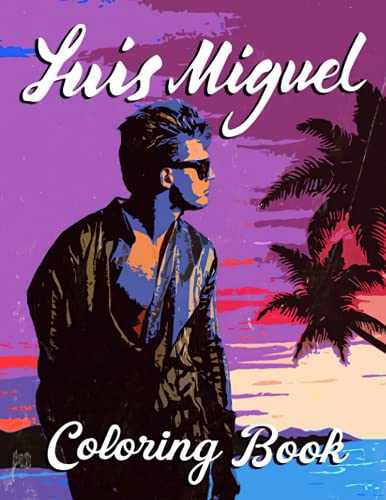 Luis Miguel Coloring Book: Lots Of Captivating Illustrations Inside ...