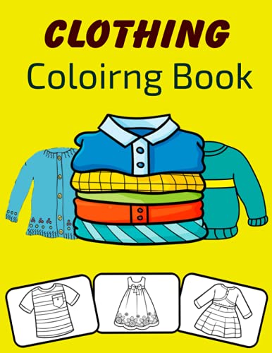 Clothing Coloring Book: Fashion Coloring Book For Teens, Girls, Boys ...
