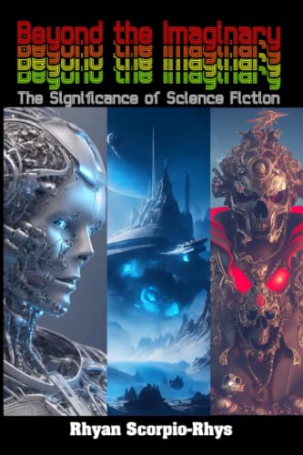 Beyond the Imaginary: The Significance of Science Fiction by Rhyan ...