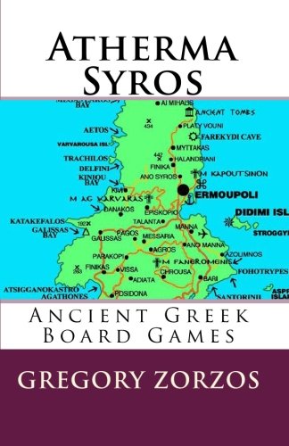 Atherma Syros: Ancient Greek Board Games by Gregory Zorzos | Goodreads