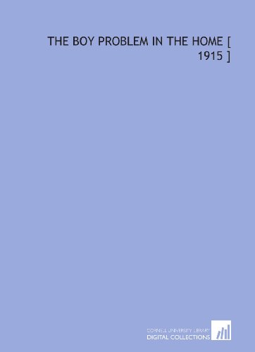 The Boy Problem in the Home [ 1915 ] by William Byron Forbush | Goodreads