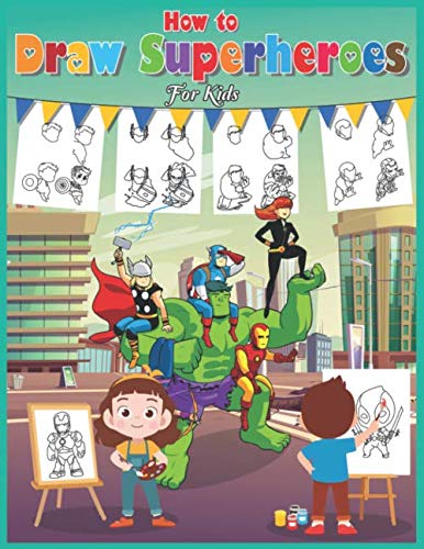 How To Draw SuperHeroes For Kids: Draw all of your Favorite Super ...