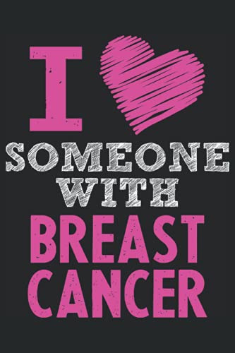 I LOVE SOMEONE WITH BREAST CANCER: Lined Journal for writing down daily ...