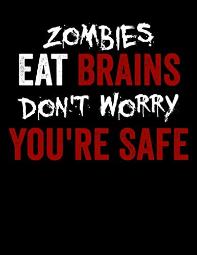 Zombies Eat Brains Don't Worry You're Safe: Zombies Eat Brains, Don't ...