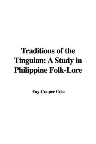 Traditions of the Tinguian: A Study in Philippine Folk-lore by Fay ...