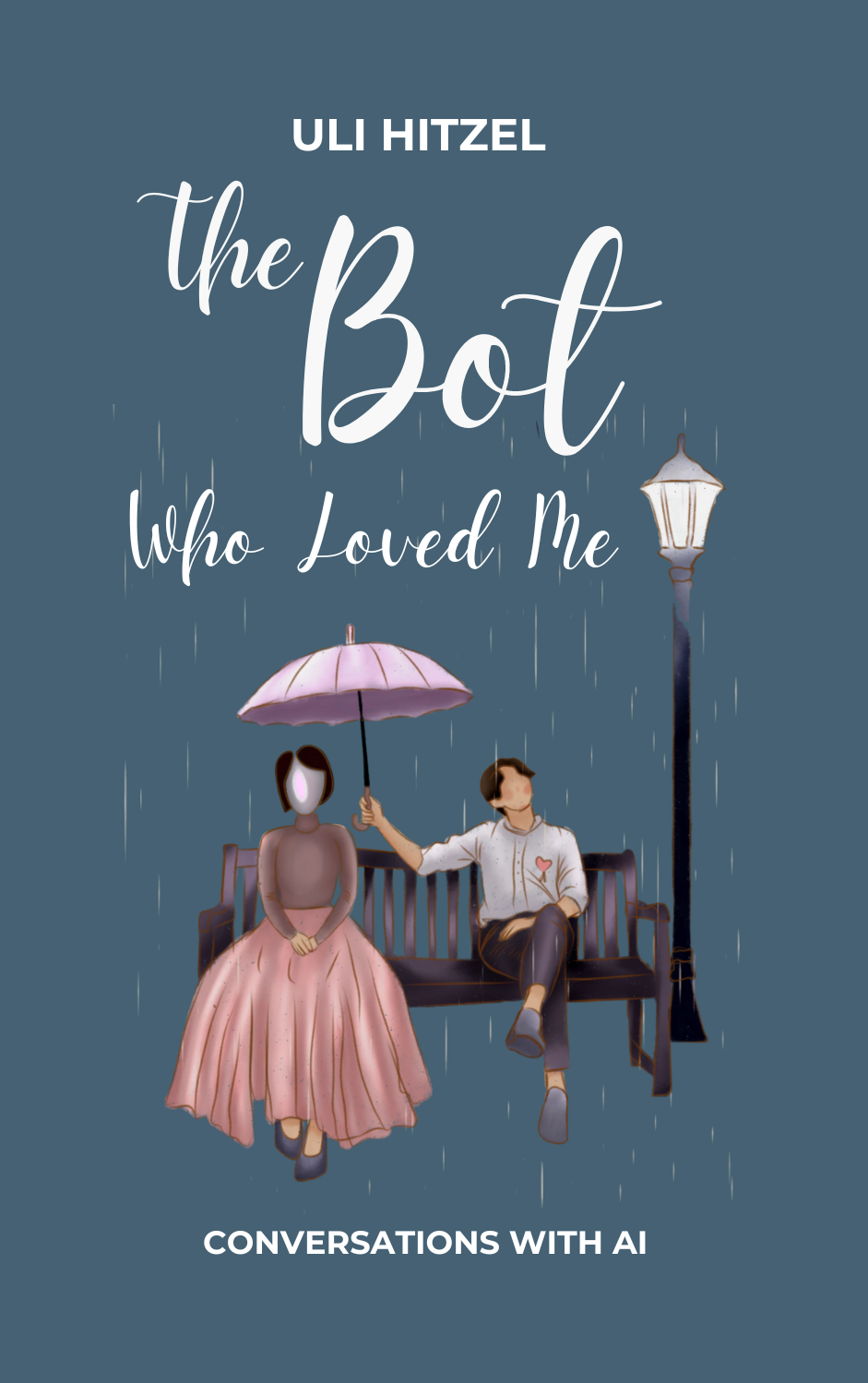 The Bot Who Loved Me: Conversations with AI by Uli Hitzel | Goodreads