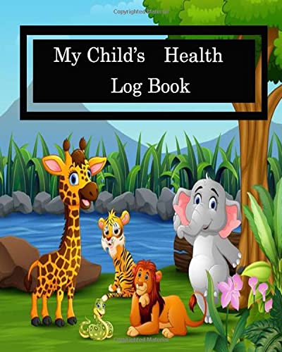 My Child’s Health Log Book : Medical History Record Book, Baby ...