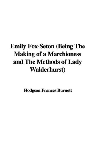 Emily Fox-seton Being the Making of a Marchioness And the Methods of ...